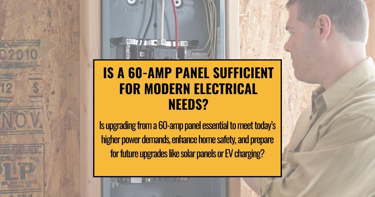 Is Your 60-Amp Electrical Panel Outdated? What You Need To Know About ...