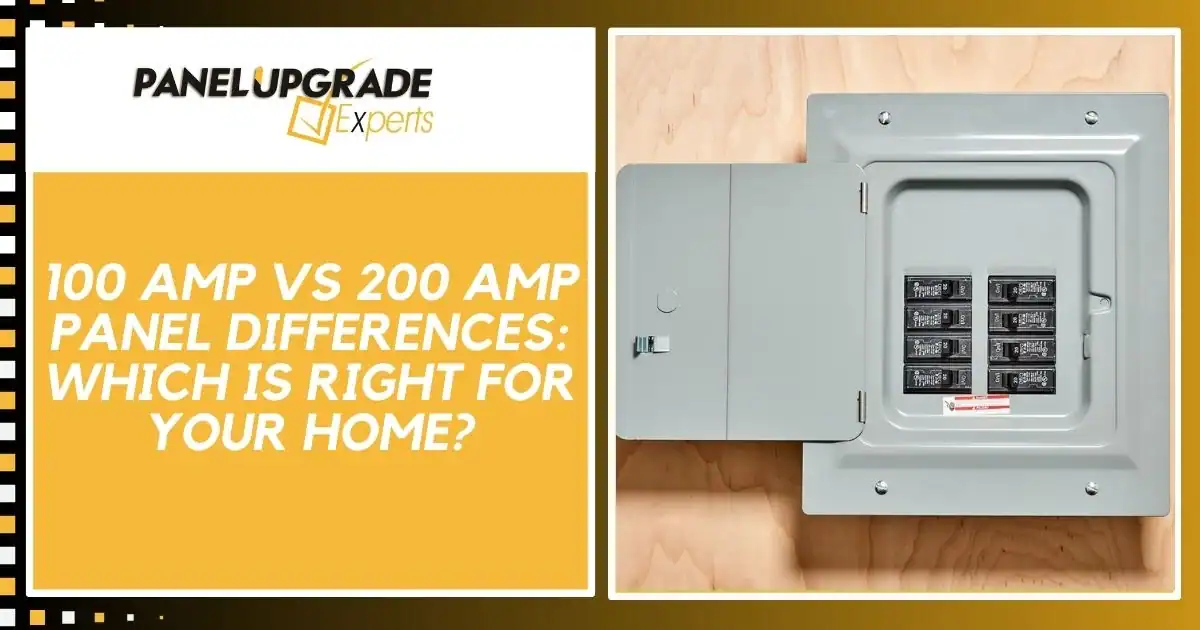 100 Amp Vs 200 Amp Panel Differences: Which Is Right For Your Home?